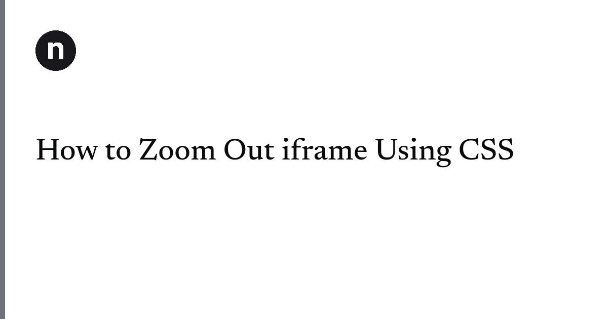 How to Zoom Out iframe Using CSS | Nhut Duong